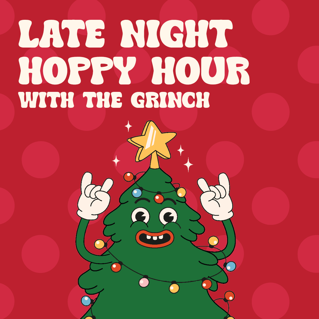 Late Night Hoppy Hour with the Grinchy Grouch - Go! Abbotsford